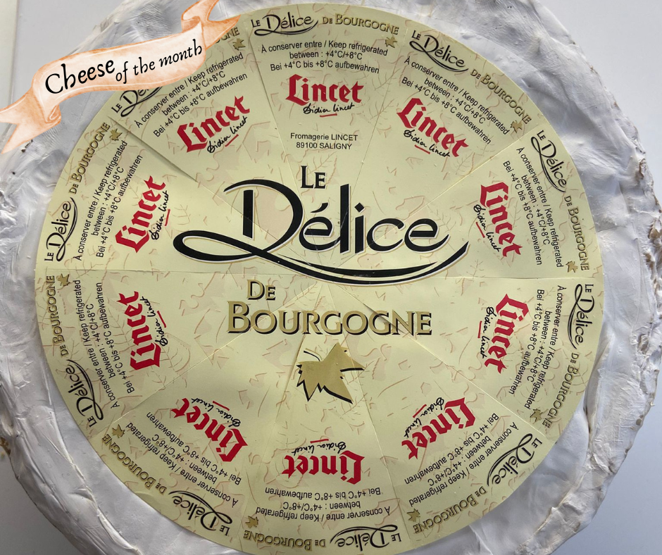 Cheese of the Month: Delice de Bourgogne – Corbridge Larder